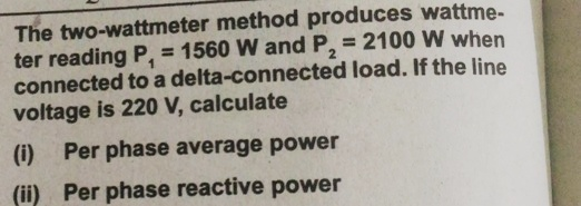 Solved The two-wattmeter method produces wattme- ter reading | Chegg.com