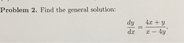 Solved Find the general solution: dy/dx = 4x + y/x - 4y. | Chegg.com