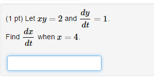 Solved Let xy = 2 and dy/dt = 1. Find dx/dt when x = 4. | Chegg.com