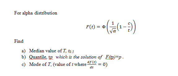 Solved For alpha distribution F(t) = Phi (1/alpha (1 - | Chegg.com