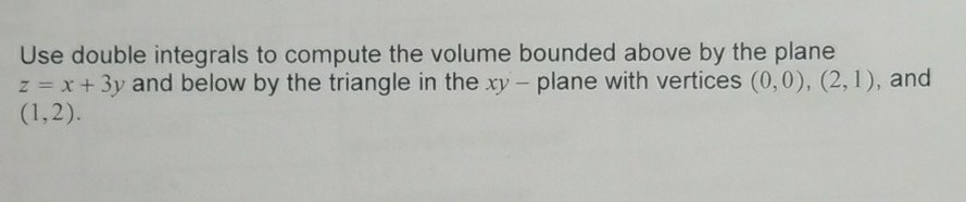 Solved Use double integrals to compute the volume bounded | Chegg.com