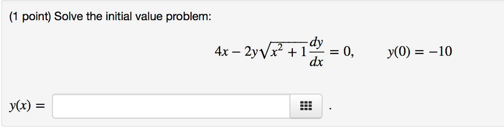 Solved (1 point) Solve the initial value problem dx y(x) = | Chegg.com
