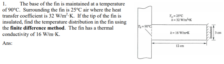 Solved The base of the fin is maintained at a temperature of | Chegg.com