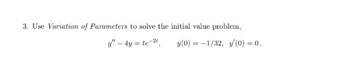 Solved Use Variation of Parameters to solve the initial | Chegg.com