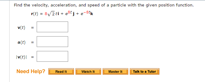 Solved Find the velocity, acceleration, and speed of a | Chegg.com