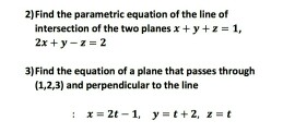 Solved Find the parametric equation of the line of | Chegg.com