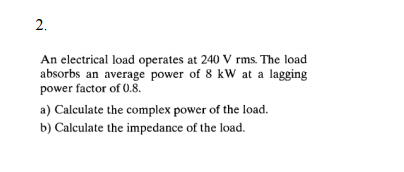 Solved An electrical load operates at 240 V rms. The load | Chegg.com