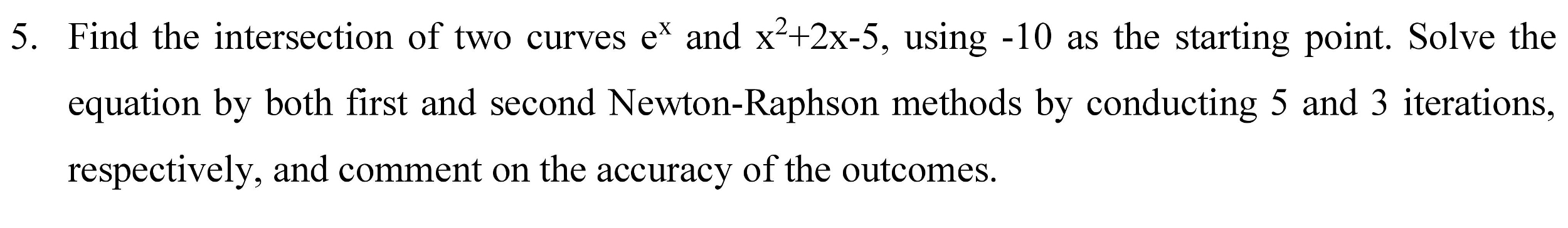 Solved Find the intersection of two curves e^x and x^2+2x-5, | Chegg.com