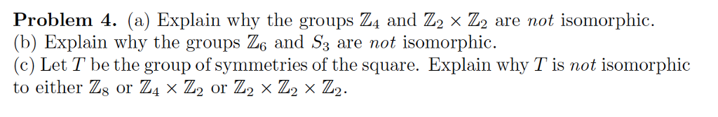 Solved Problem 4. (a) Explain why the groups Z4 and Z2 x Z2 | Chegg.com