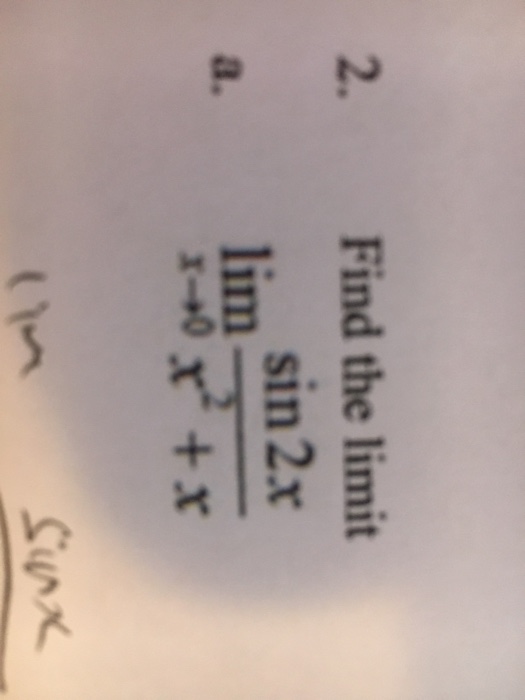 Solved Find the limit lim_x right arrow sin 2x/x^2 + x | Chegg.com