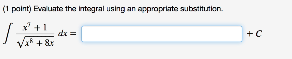 Solved (1 point) Evaluate the integral using an appropriate | Chegg.com