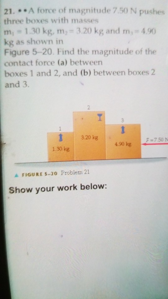 Solved 21. .A force of magnitude 7.50 N pushes three boxes | Chegg.com