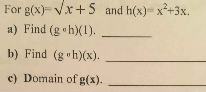 Solved For g(x)= Squareroot x + 5 and h(x) x^2 + 3x. Find | Chegg.com