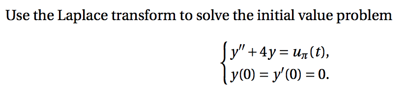 Solved Use the Laplace transform to solve the initial value | Chegg.com