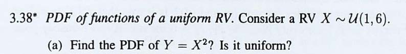 Solved 3.38 PDF of functions of a uniform RV. Consider a RV | Chegg.com
