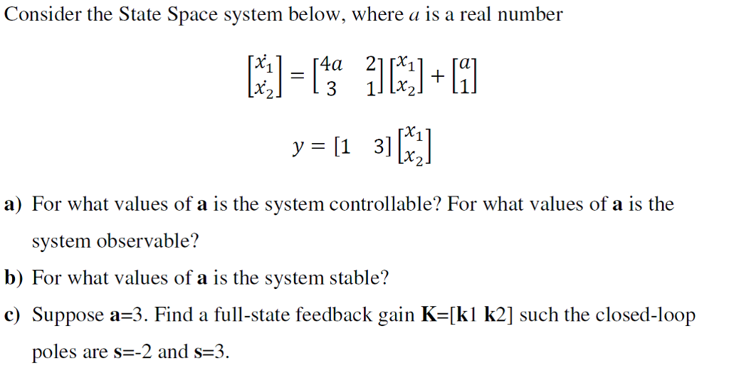 Solved Consider the State Space system below, where a is a | Chegg.com
