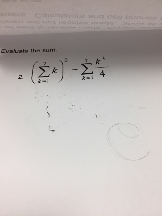 Solved Evaluate the sum. (sigma_k = 1^7 k)^2 simga_k = 1^7 | Chegg.com