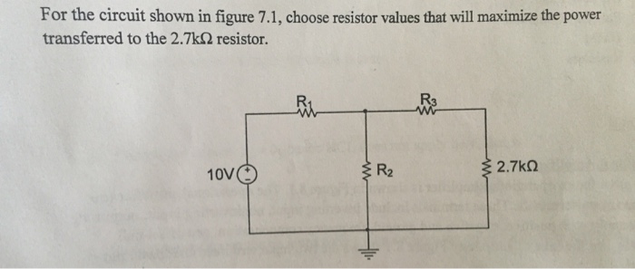 Solved For the circuit shown in figure 7.1, choose resistor | Chegg.com