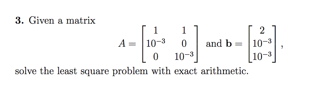 Solved 3. Given a matrix A-| 10-3 0 | and b-| 10-3 0 10-3 | Chegg.com