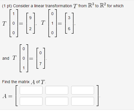 Solved (1 pt) Consider a linear transformation T from R3 to | Chegg.com