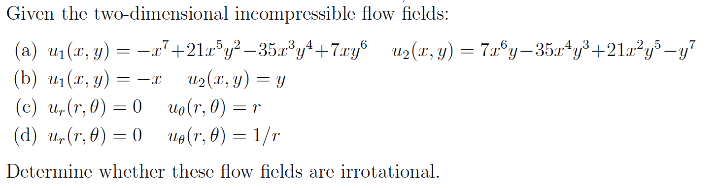 Solved Given the two-dimensional incompressible flow fields: | Chegg.com Solved Given the two-dimensional incompressible flow fields: | Chegg.com