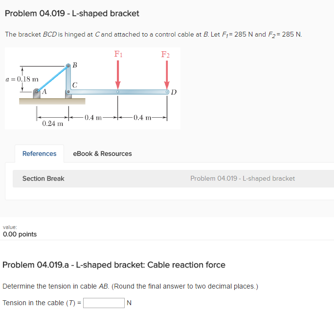 Solved Problem 04.019 L-shaped bracket The bracket BCD is | Chegg.com