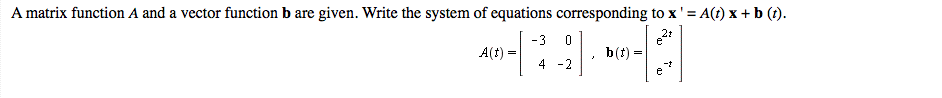 Solved A matrix function A and a vector function b are | Chegg.com