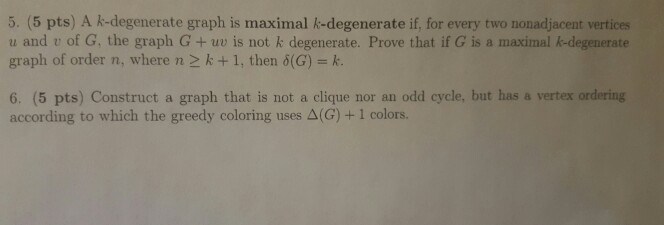 Solved 5. (5 pts) A k-degenerate graph is maximal | Chegg.com
