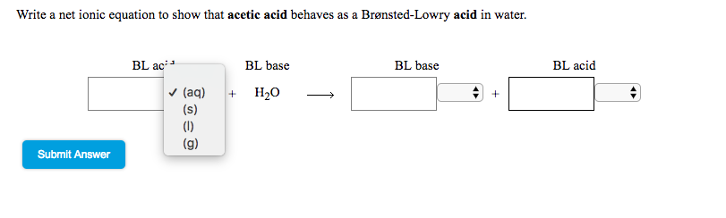 Solved Write a net ionic equation to show that acetic acid | Chegg.com
