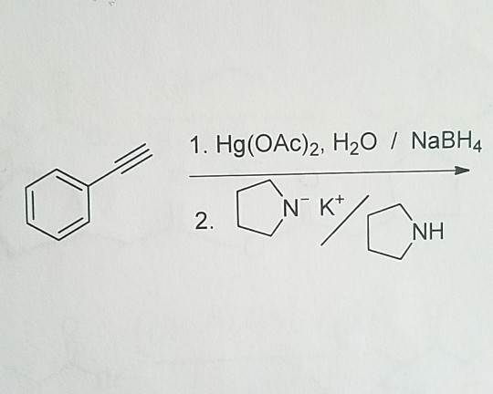 Solved 1 1. Hg(OAc)2, H2O NaBH4 2. N K+ NH | Chegg.com
