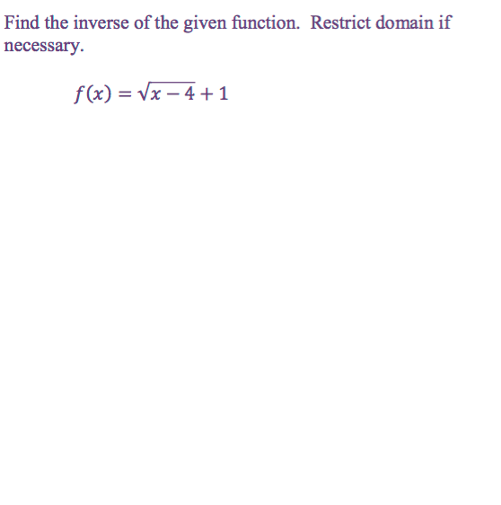 Solved Find the inverse of the given function. Restrict | Chegg.com