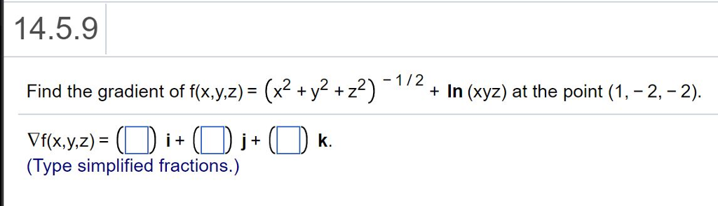 Solved 14.5.9 Find the gradient of f(x,y,z) = (x2 + y2 | Chegg.com