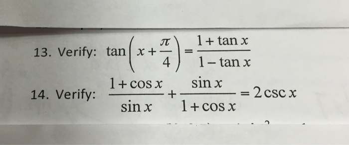 Solved 13. Verify: tan (x + pi/4) = 1+tanx/1-tanx 14. Verify | Chegg.com