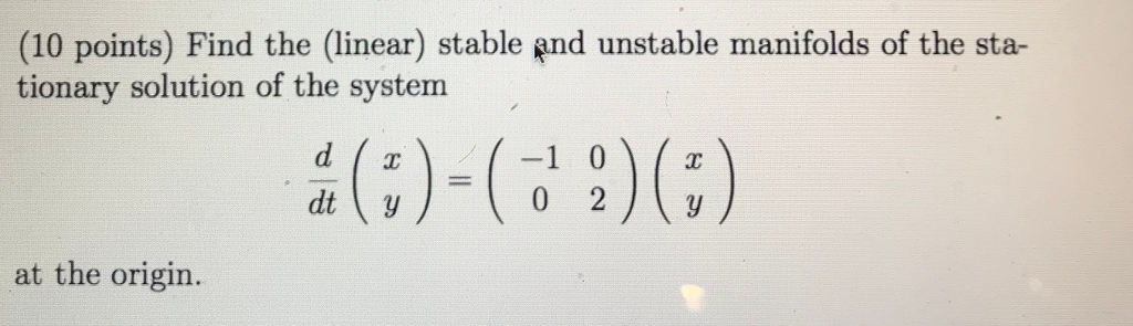 Solved (10 points) Find the (linear) stable and unstable | Chegg.com