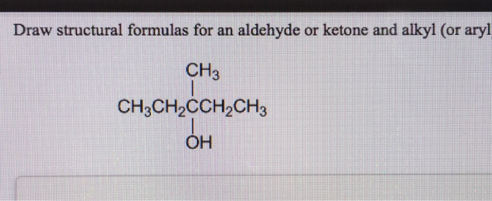 Solved Draw structural formulas for an aldehyde or ketone | Chegg.com