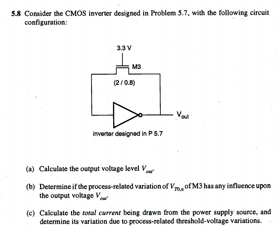 Solved Consider the CMOS inverter designed in Problem 5.7, | Chegg.com Solved Consider the CMOS inverter designed in Problem 5.7, | Chegg.com