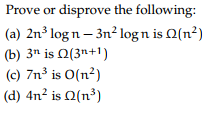 Solved Prove or disprove the following: (a) 2n3 log n-3n2 | Chegg.com