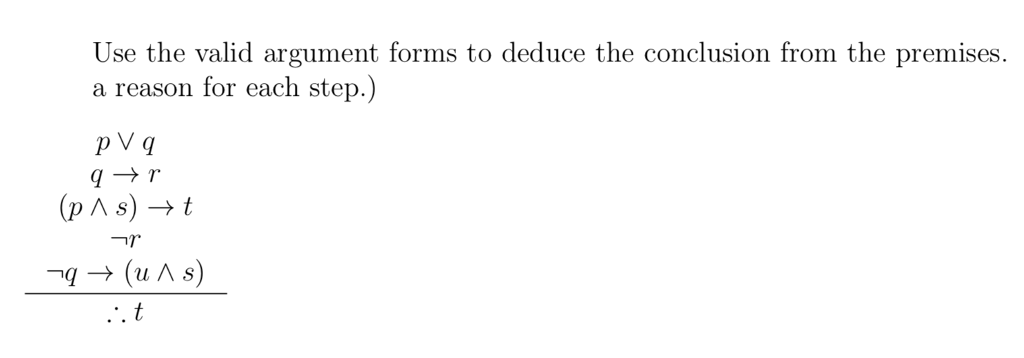 Solved Use the valid argument forms to deduce the conclusion | Chegg.com