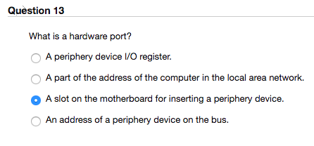 Solved Question 13 What is a hardware port? O A periphery | Chegg.com