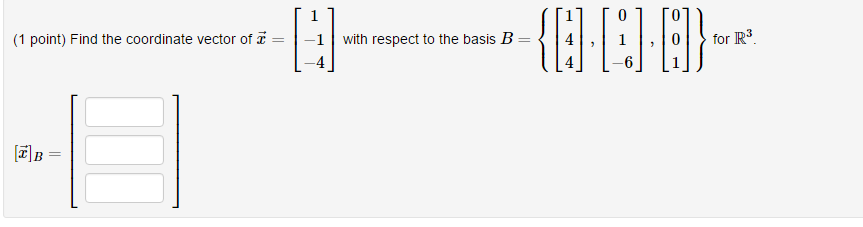 Solved Find the coordinate vector of vector x = [1 -1 -4] | Chegg.com
