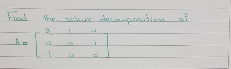 Solved find the schur decompositiou at | Chegg.com