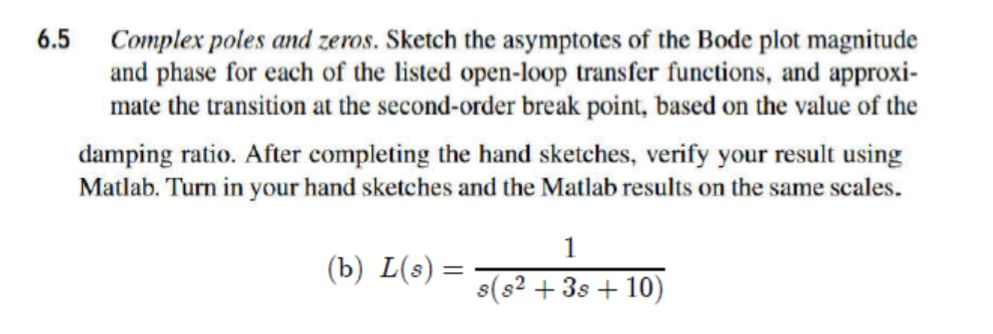 Solved 6.5 Complex poles and zeros. Sketch the asymptotes of | Chegg.com