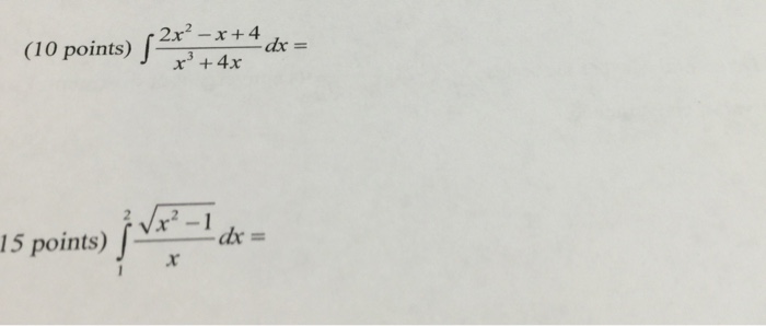 Solved Integral 2x^2 - x + 4/x^3 + 4x dx = integral^2_1 | Chegg.com