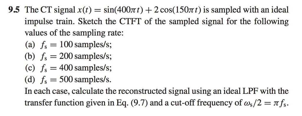 The CT signal x (t) = sin (400pi t) + 2 cos(150pi t) | Chegg.com
