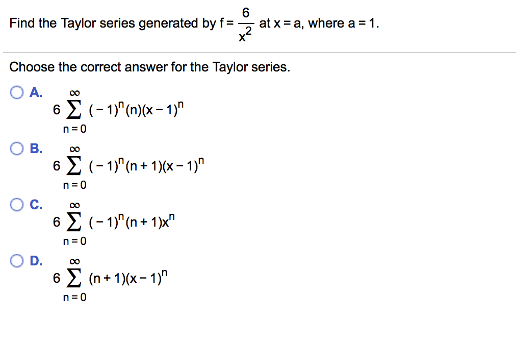 Solved Find the Taylor series generated by f = 6/x^2 at x = | Chegg.com Solved Find the Taylor series generated by f = 6/x^2 at x = | Chegg.com