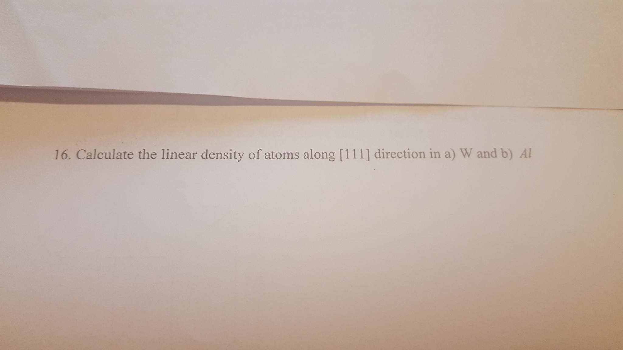Solved 16. Calculate the linear density of atoms along [111] | Chegg.com