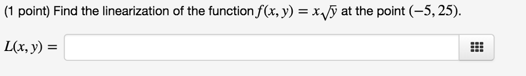 Solved: (1 Point) Find The Linearization Of The Function F... | Chegg.com Solved: (1 Point) Find The Linearization Of The Function F... | Chegg.com