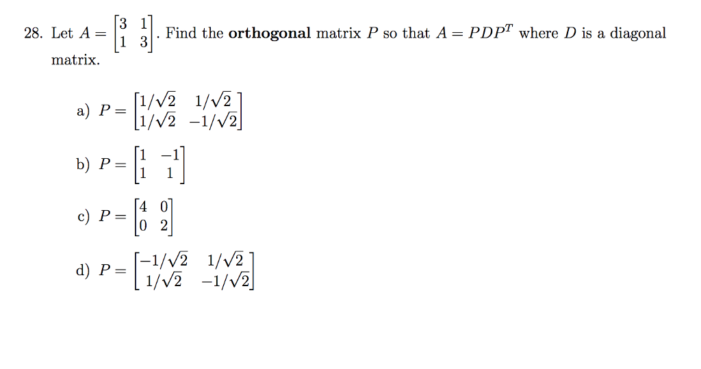 Solved 28, Let A=11 3 . Find the orthogonal matrix P so that | Chegg.com