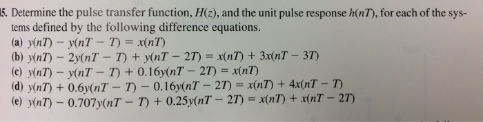Solved Determine the pulse transfer function, H(z), and the | Chegg.com
