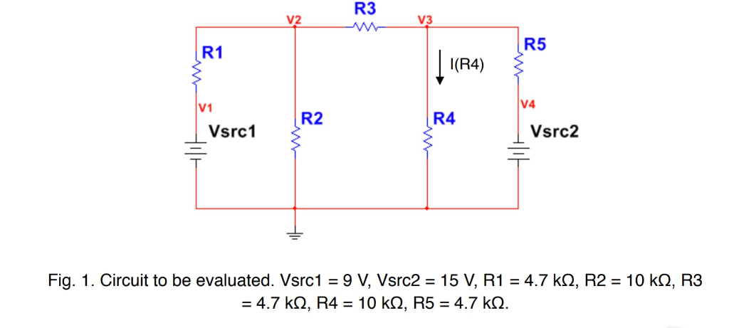 Solved R3 V2 V3 R1 R5 l(R4) V1 V4 R2 R4 Vsrc1 Vsrc2 Fig. 1 . | Chegg.com